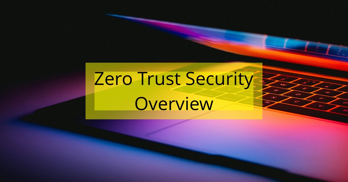 Zero Trust Security Overview - Undercode Testing Zero Trust Security Overview - Undercode Testing