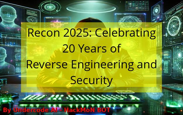 Recon 2025: Celebrating 20 Years of Reverse Engineering and Security ...