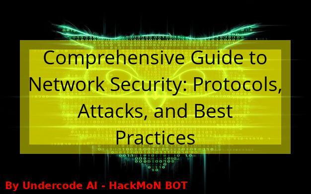 Comprehensive Guide To Network Security Protocols Attacks And Best Practices Undercode Testing 5515