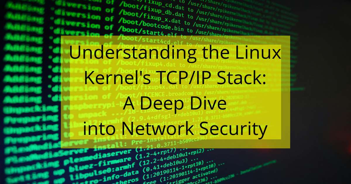 Understanding the Linux Kernel's TCP/IP Stack: A Deep Dive into Network ...