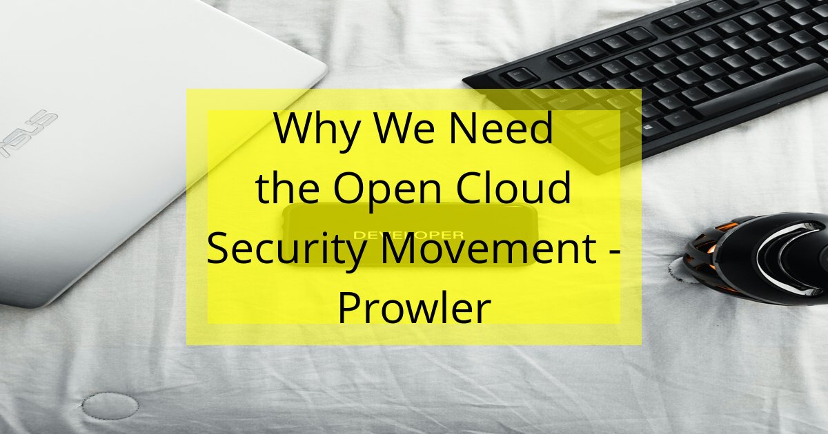 Why We Need the Open Cloud Security Movement - Prowler - Undercode Testing