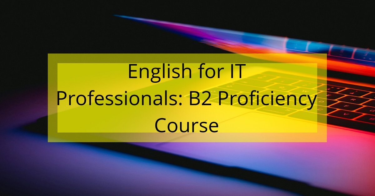 English for IT Professionals: B2 Proficiency Course - Undercode Testing