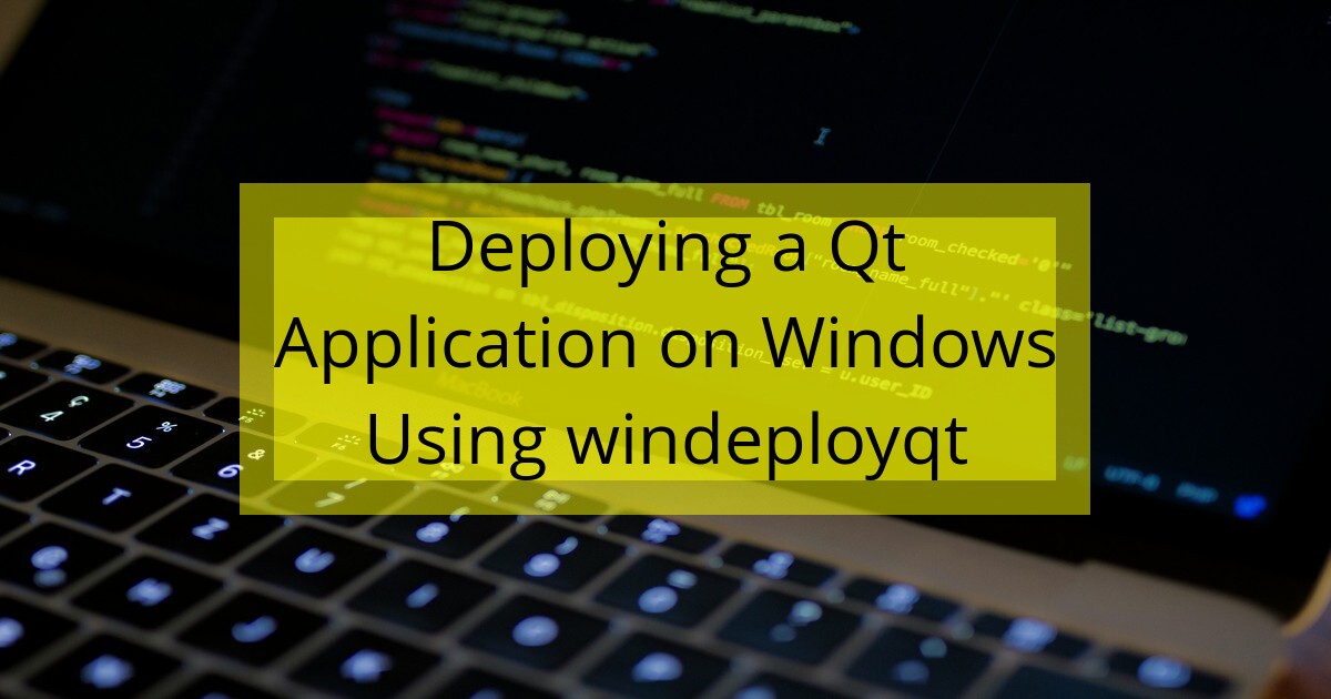 Deploying A Qt Application On Windows Using Windeployqt Undercode Testing
